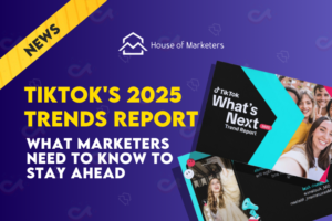 TikTok 2025 Trends Report to Enhance Marketing Strategy- House of Marketers